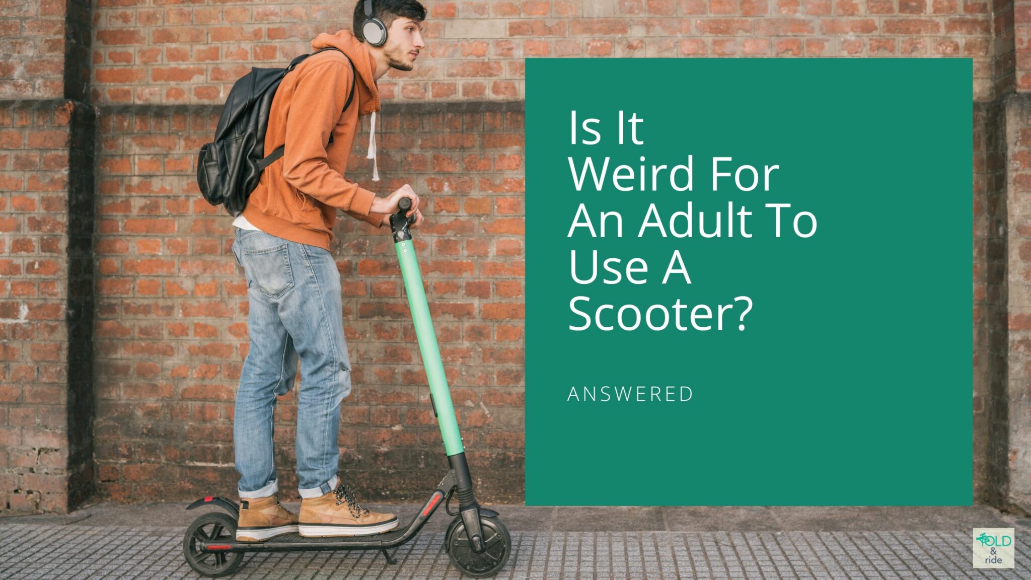 Is It Weird For An Adult To Use A Scooter? | ANSWERED – FoldandRide